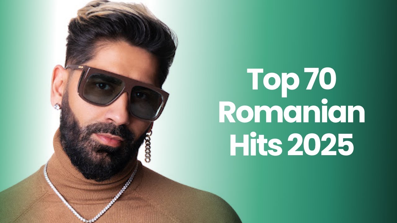 Best Romanian Music 2025 🎶 Top 70 Romanian Hits 2025 Mix 🎶` Popular ...