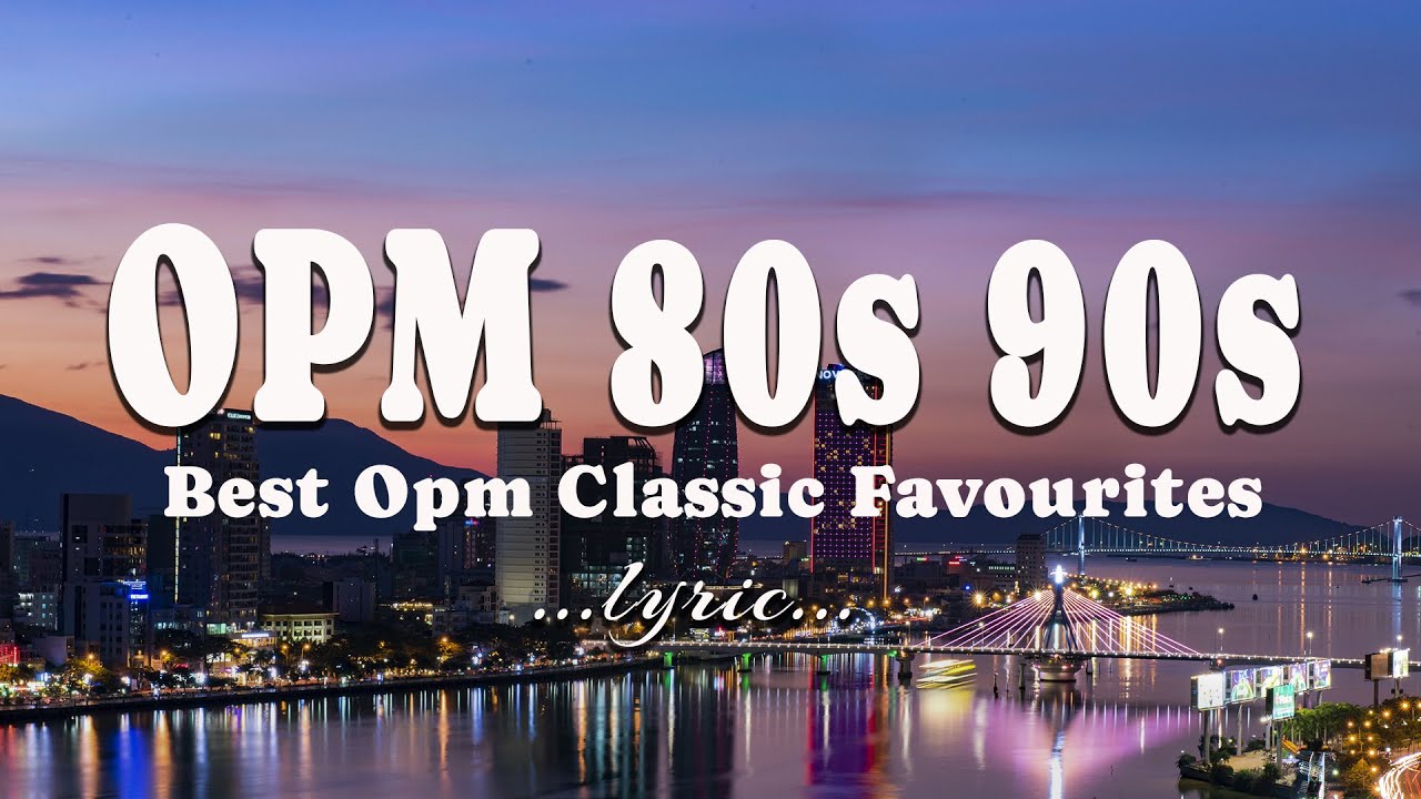 OPM 80s 90s - Best Opm Classic Favourites Collection - Oldies But ...