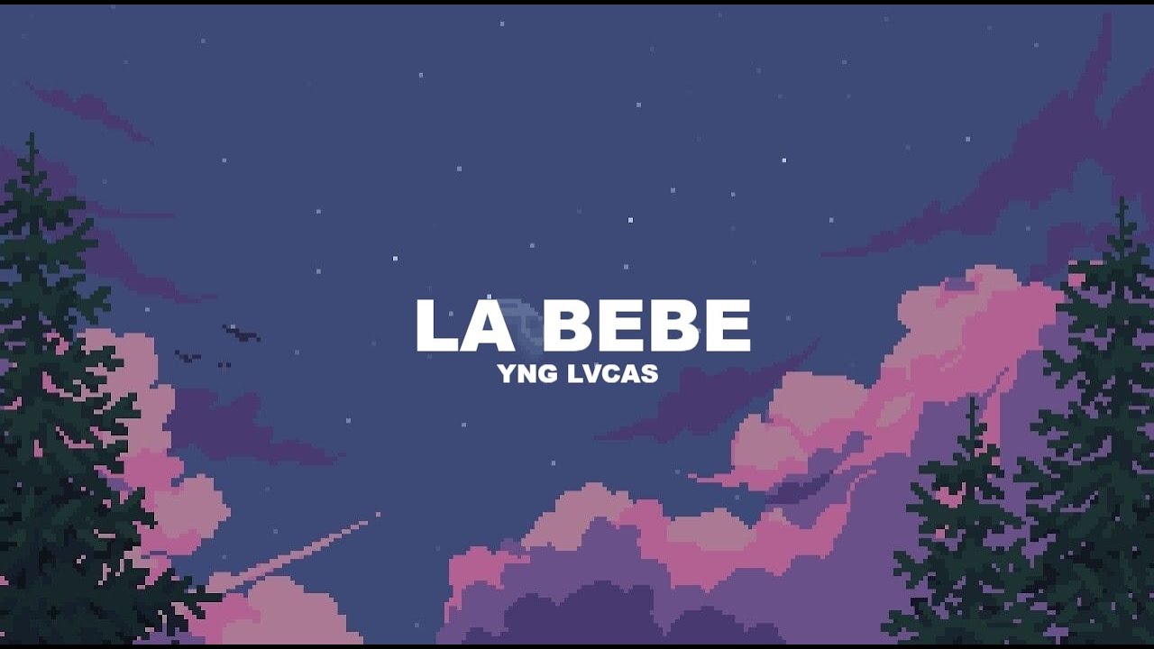 Yng Lvcas - La Bebe (Lyrics/Letras) - YouTube