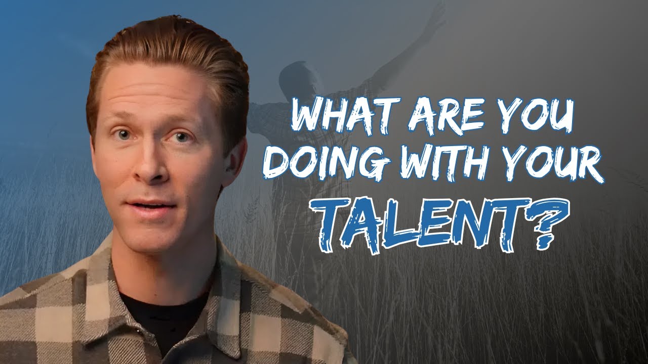 What Are You Doing With Your Talent? - YouTube