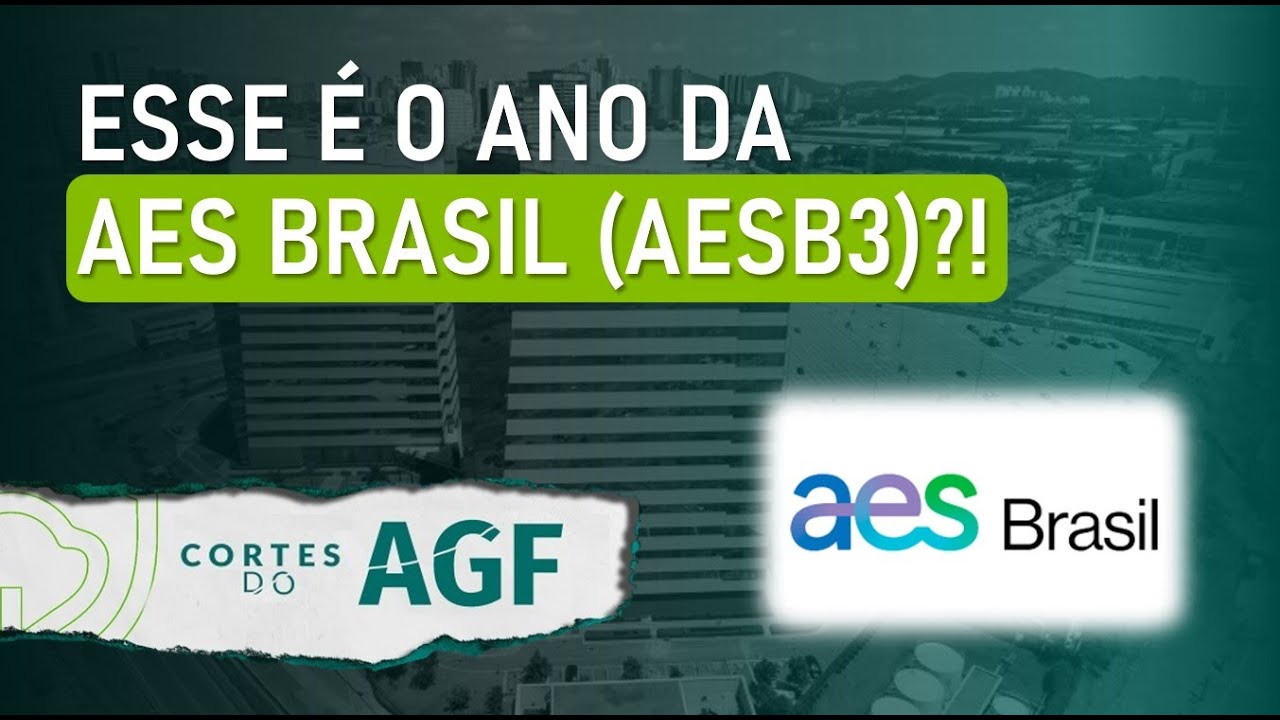 Chegou o momento de investir em AES BRASIL (aesb3)? - YouTube