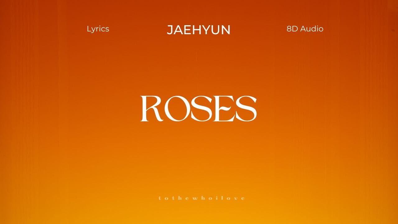Roses by JAEHYUN (재현) [8D AUDIO + LYRICS] .use headphones. - YouTube