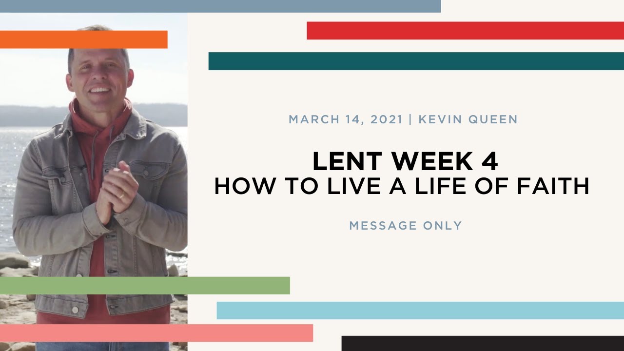 Lent Week 4 | How To Live A Life Of Faith | Kevin Queen - YouTube