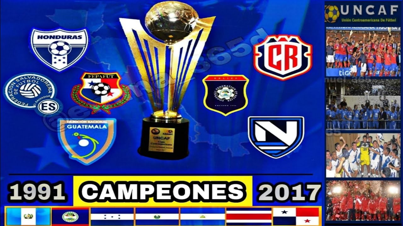 CAMPEONES DE LA COPA UNCAF| HISTORIAL 1991-2017 - YouTube