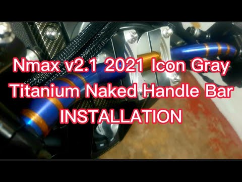 Nmax 2021 v2.1 Icon Gray | Titanium Handle Bar INSTALLATION - YouTube
