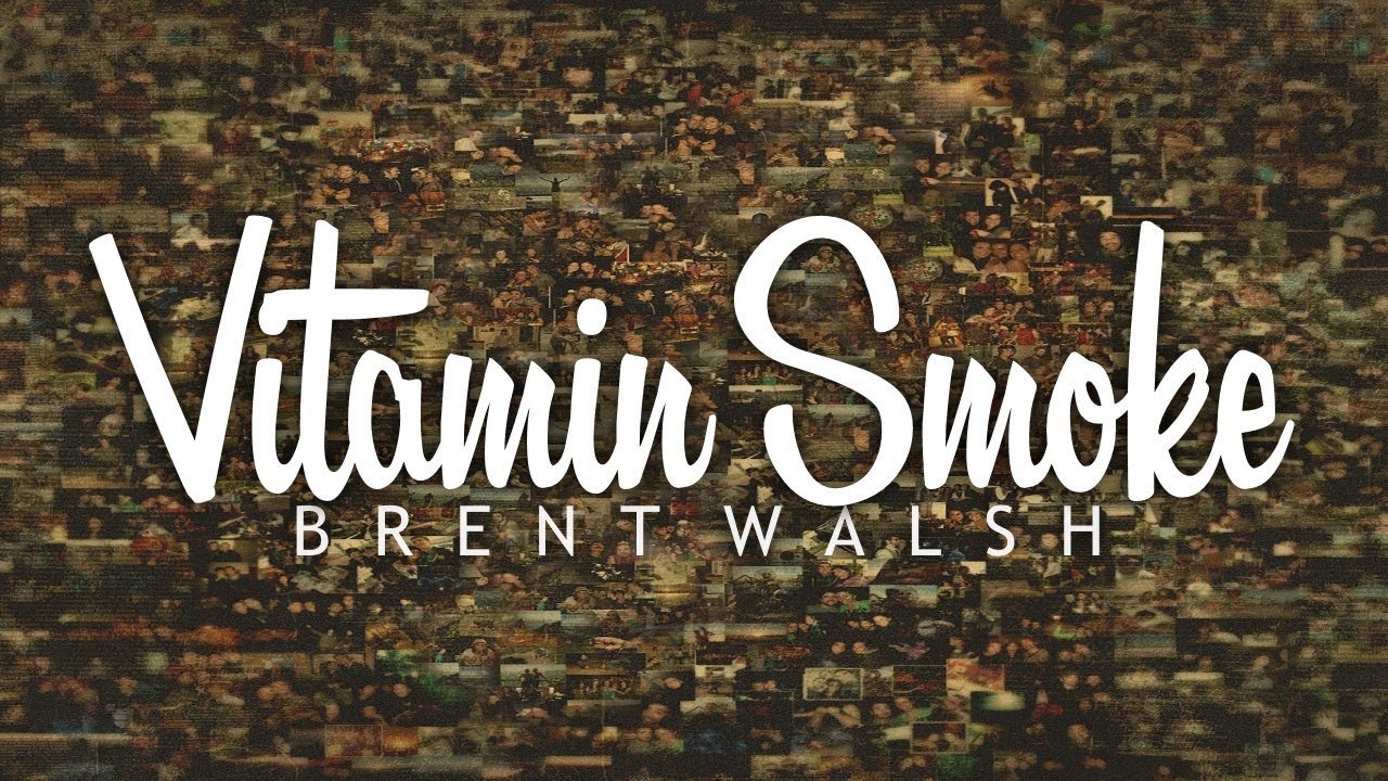 Brent Walsh - Vitamin Smoke (Lyrics) - YouTube