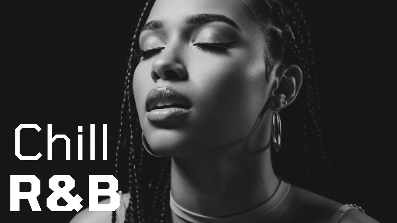 [Chill R&B Vol. 4] Chill R&B / Relax / Study / Work / Music for the Soul - YouTube