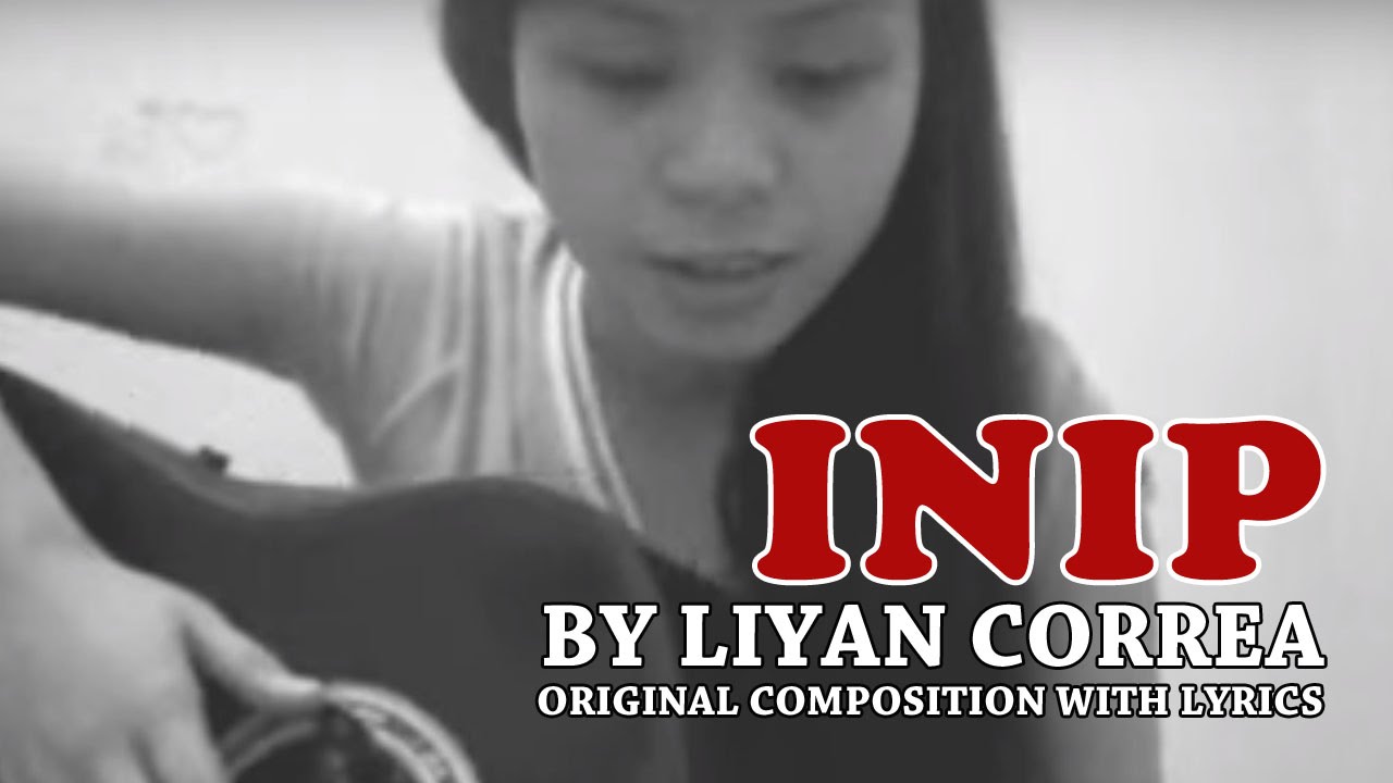 "Inip" Composed and Sung by Liyan Correa | Original Tagalog Song ...