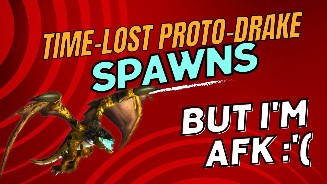 Time-Lost Proto-Drake spawns (while I'm AFK) - YouTube