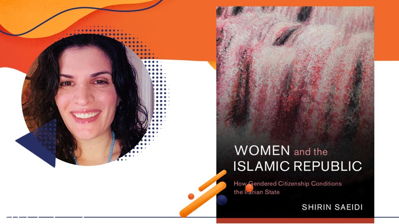 Spotlighting an Author - Shirin Saeidi: Women and the Islamic Republic ...