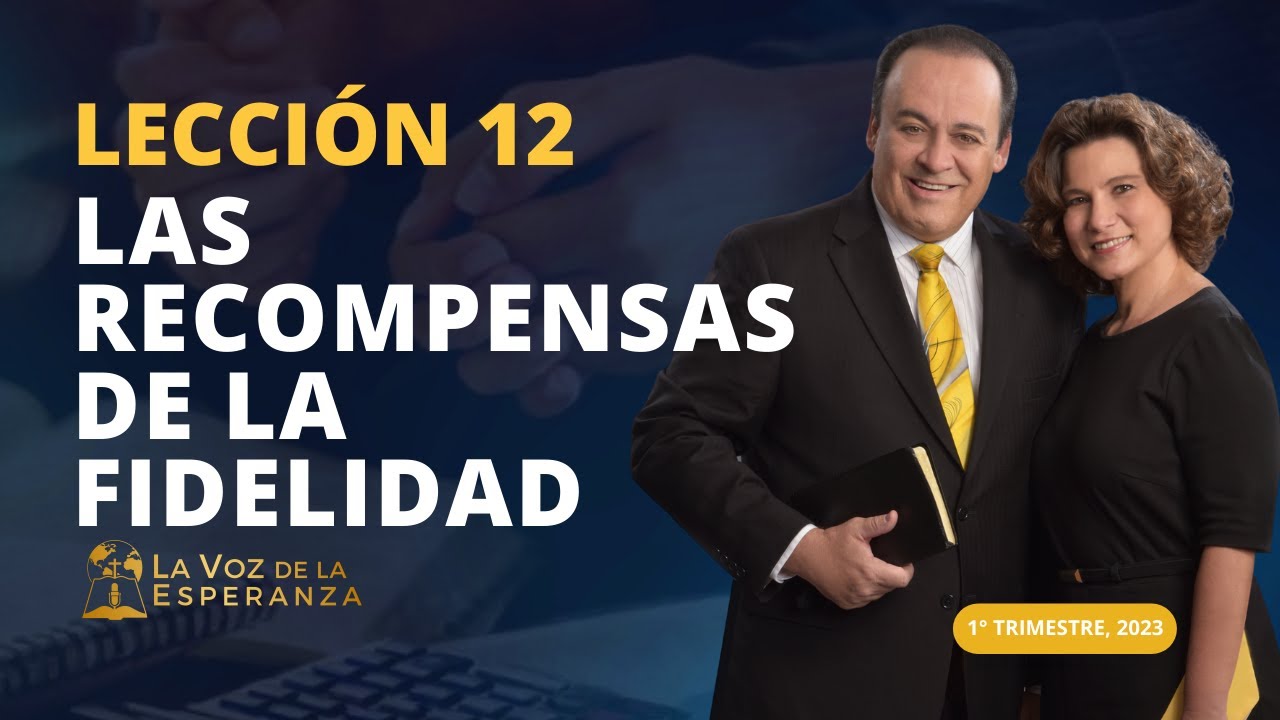 Lección 12: Las Recompensas de la Fidelidad | Marzo 25 - YouTube