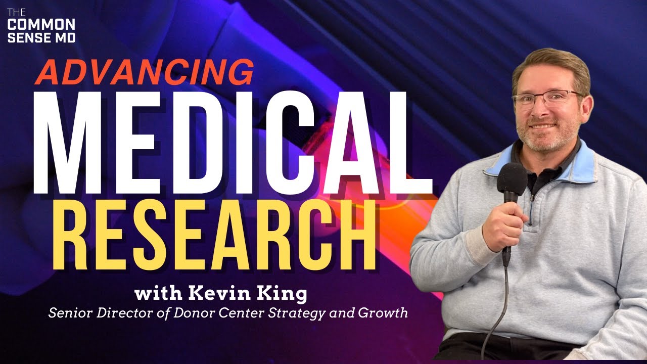 ADVANCING MEDICAL RESEARCH | The Common Sense MD | Dr. Tom Rogers with ...