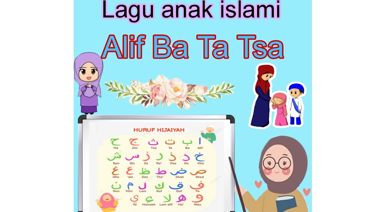 Alif Ba Ta Tsa || Huruf Hijaiyah || Lagu Anak Islami Alif Ba Ta Tsa ...