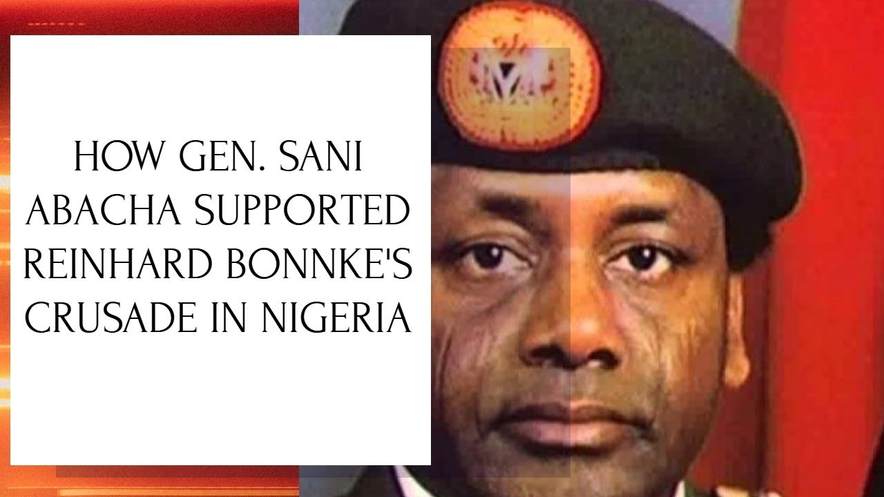 HOW GEN. SANI ABACHA SUPPORTED REINHARD BONNKE'S CRUSADE IN NIGERIA ...