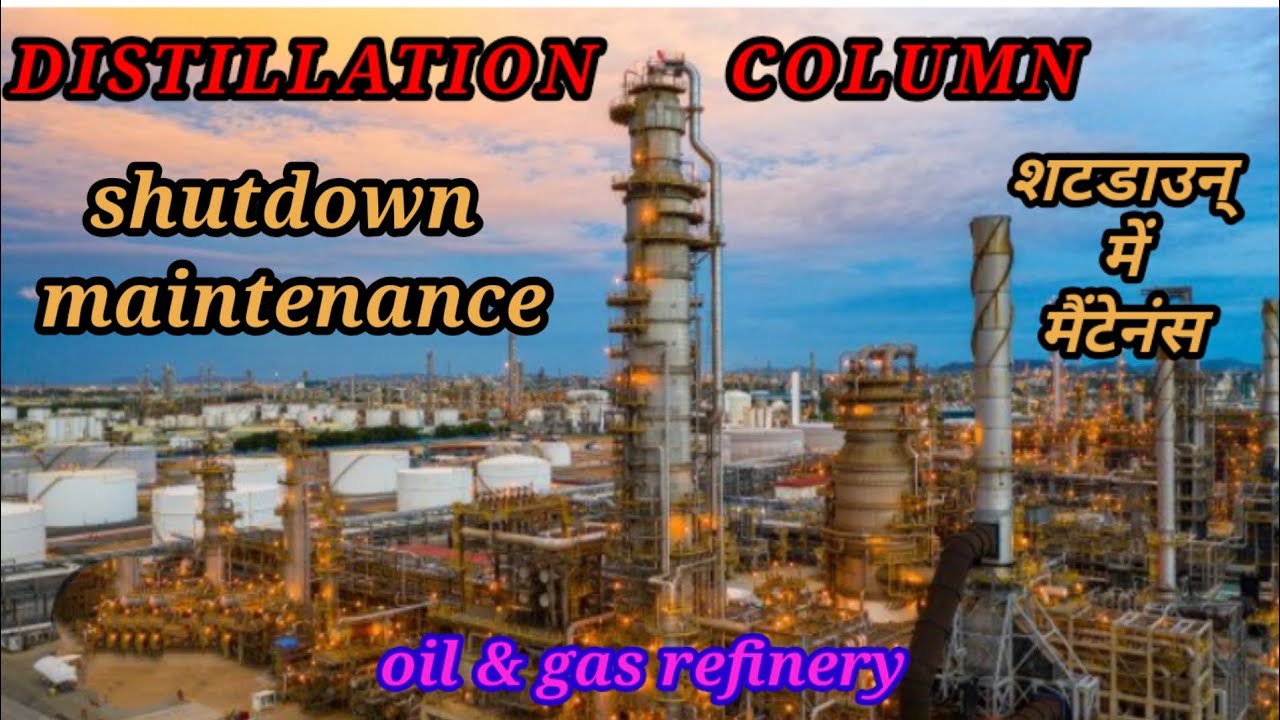 distillation Columns maintenance in hindi.column internals. refinery ...
