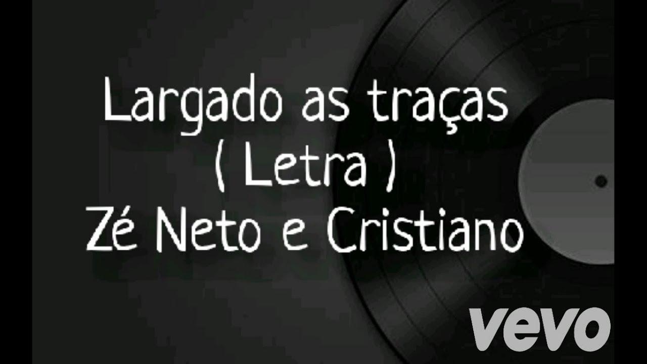 Largado as traças - Letra - Zé Neto e Cristiano - YouTube