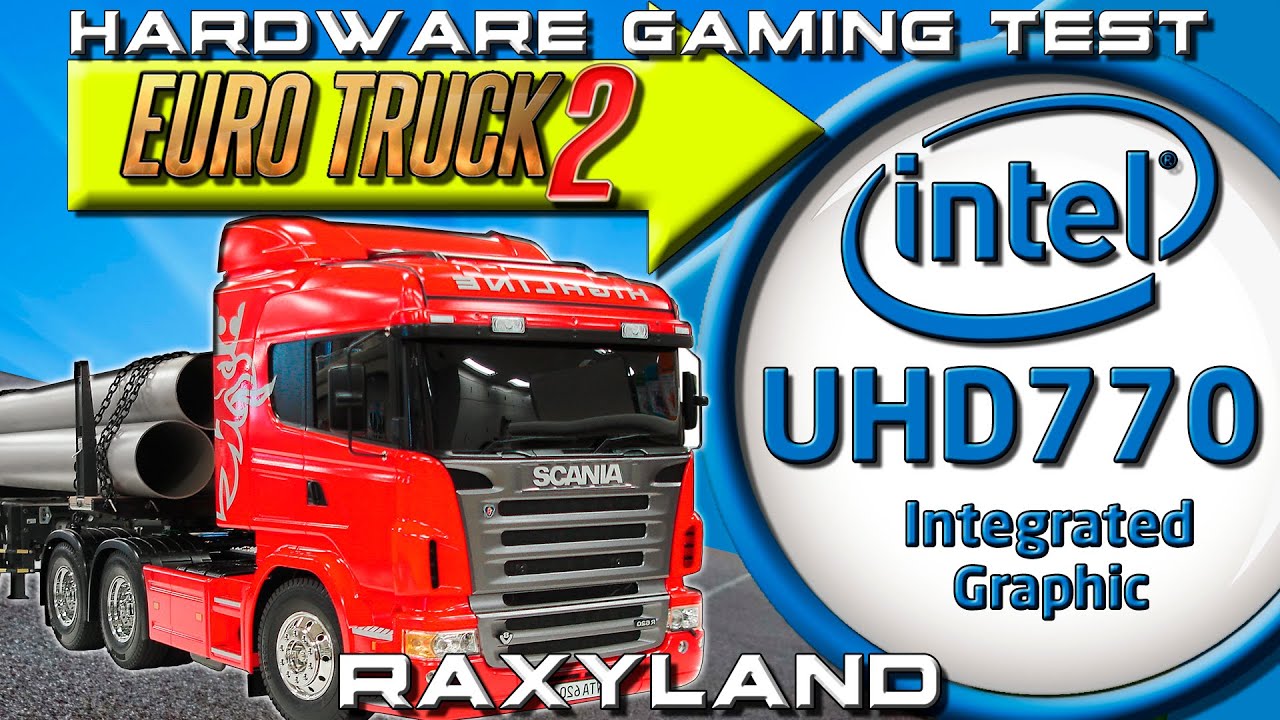 🚚 Euro Truck Simulator 2 | 🔵Intel UHD 770 🔥Core i5 12600K | RAXYLAND ...