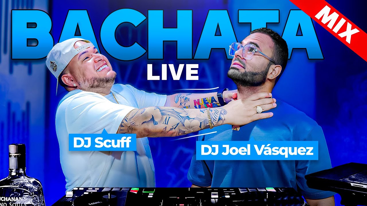 BACHATA LIVE MIX #11 CON JOEL VASQUEZ & DJ SCUFF - YouTube