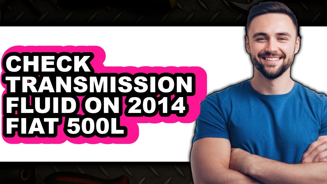 How to Check Transmission Fluid on 2014 Fiat 500L (Full Guide) - YouTube
