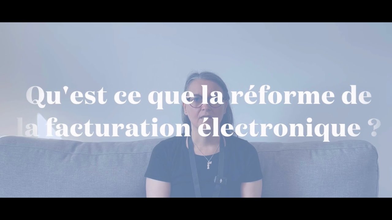 Qu'est ce que la réforme de la facturation électronique ? - YouTube