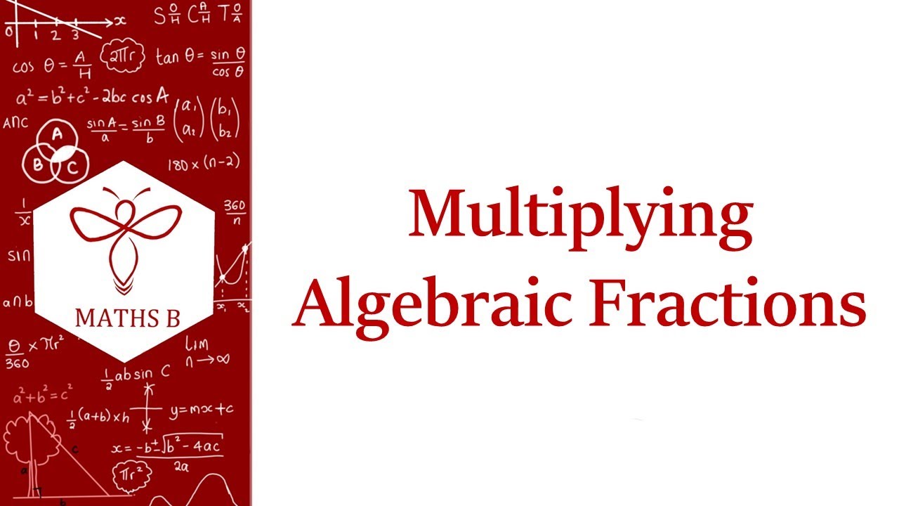Multiplying Algebraic Fractions | GCSE Higher Maths | Grade 7 - YouTube