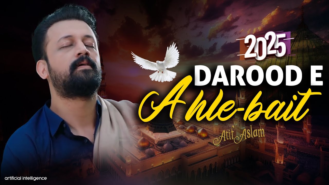 Darood E Ahlebait - Atif Aslam Naat - Urdu Lyrics - Ai - New Naat 2025 ...