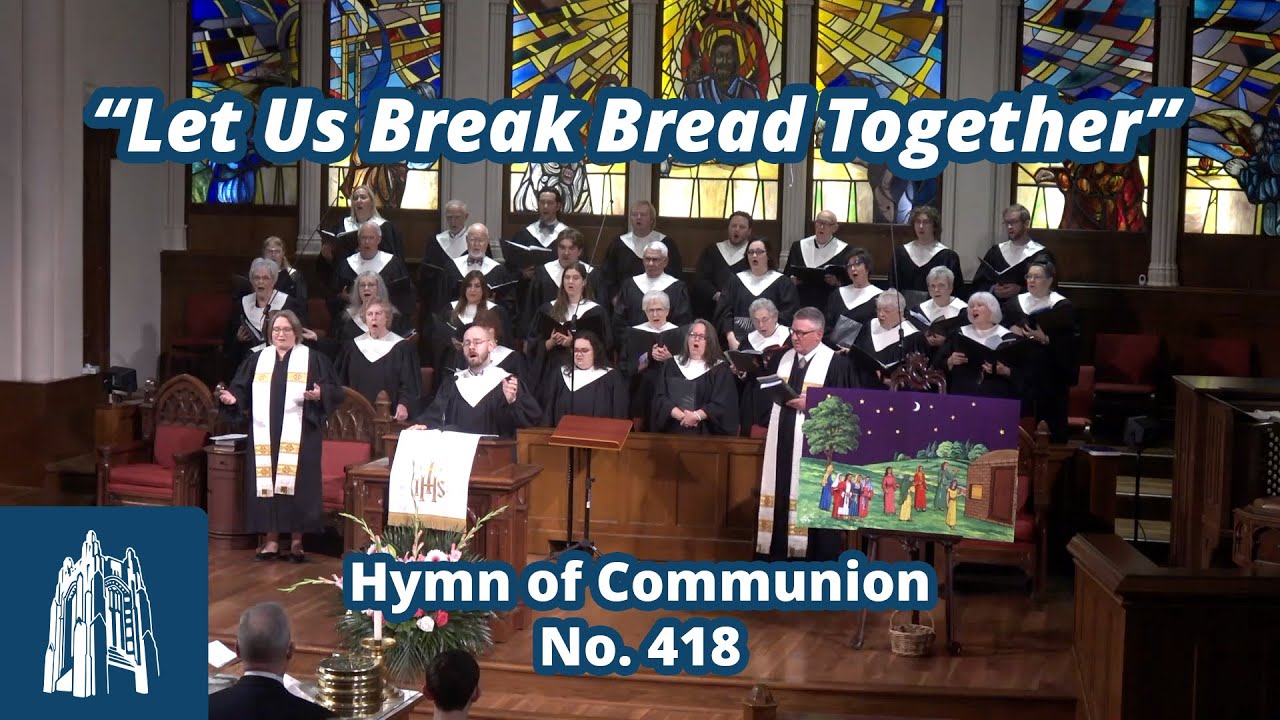 "Let Us Break Bread Together" - Hymn of Communion #418 - [9/7/25] - YouTube