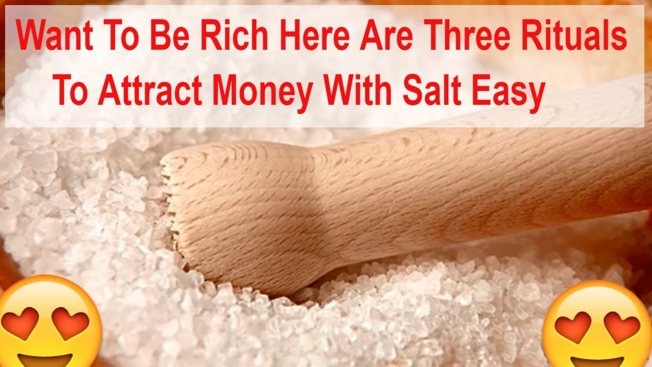 Want To Be Rich Here Are Three Rituals To Attract Money With Salt Easy ...