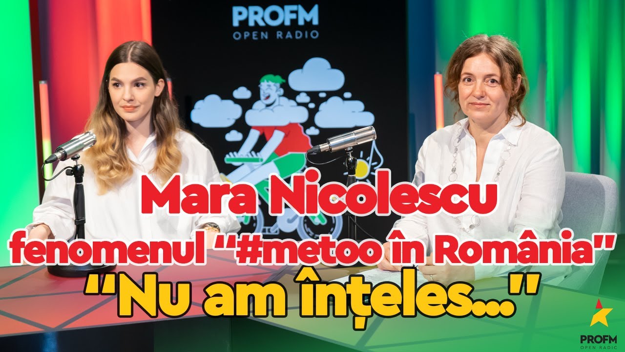 Mara Nicolescu, fenomenul “#metoo în România” “Nu am înțeles...” I ...