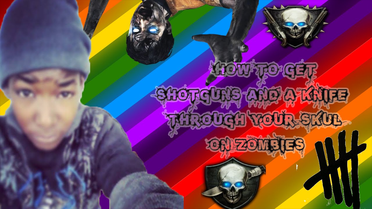 [Black Ops 2] How To Get Shotguns OR A Knife Through Your Skull On ...
