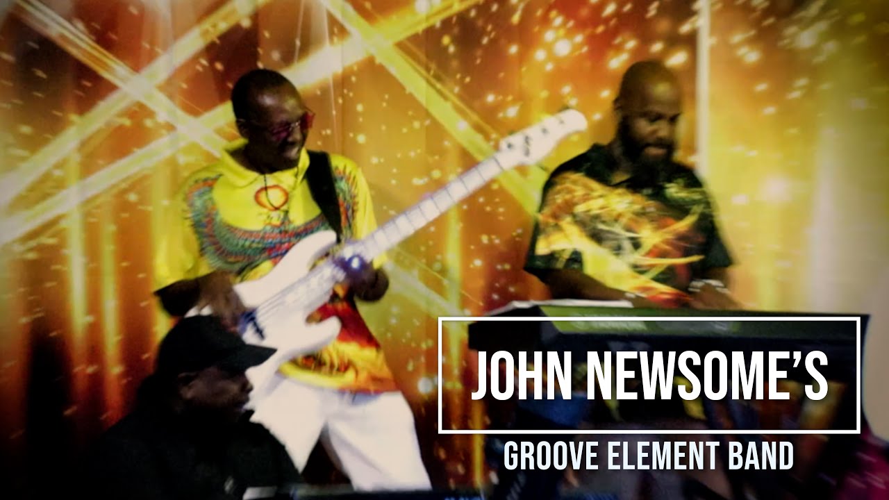 John Newsome’s Groove Element Band ( A Earth Wind & Fire Experience ...