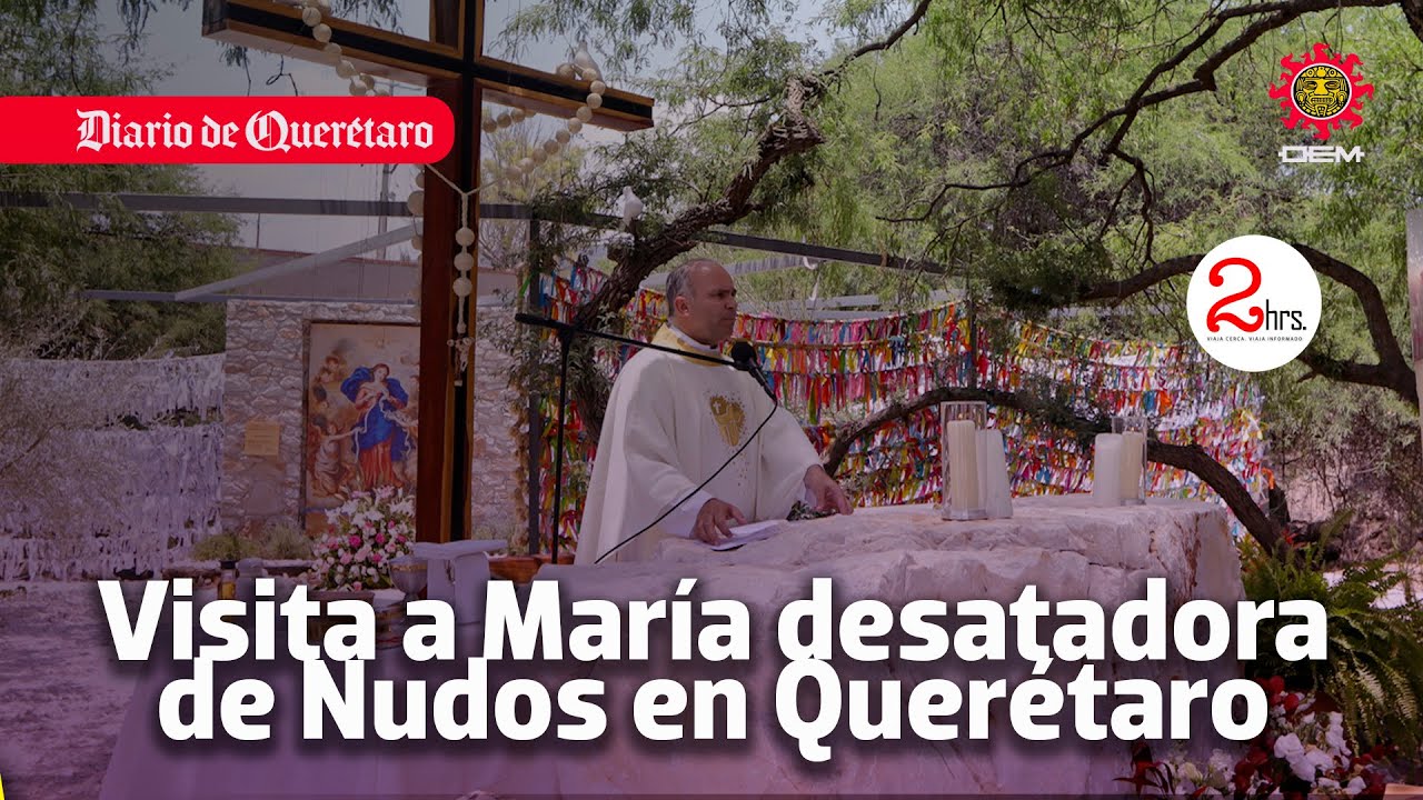 Visita a María Desatadora de Nudos en Querétaro - YouTube