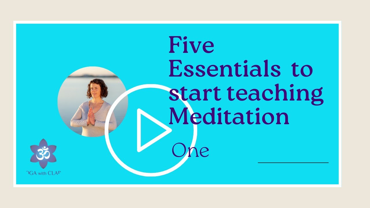 Day 1 - Five essentials to get started teaching meditation classes ...