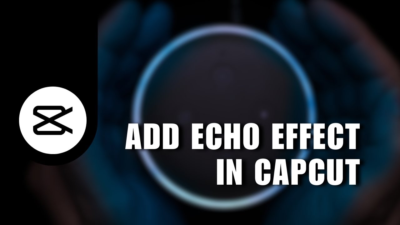 👍 EASY: How to Add Echo Effect in CapCut? - CapCut Tips | Full Guide - YouTube