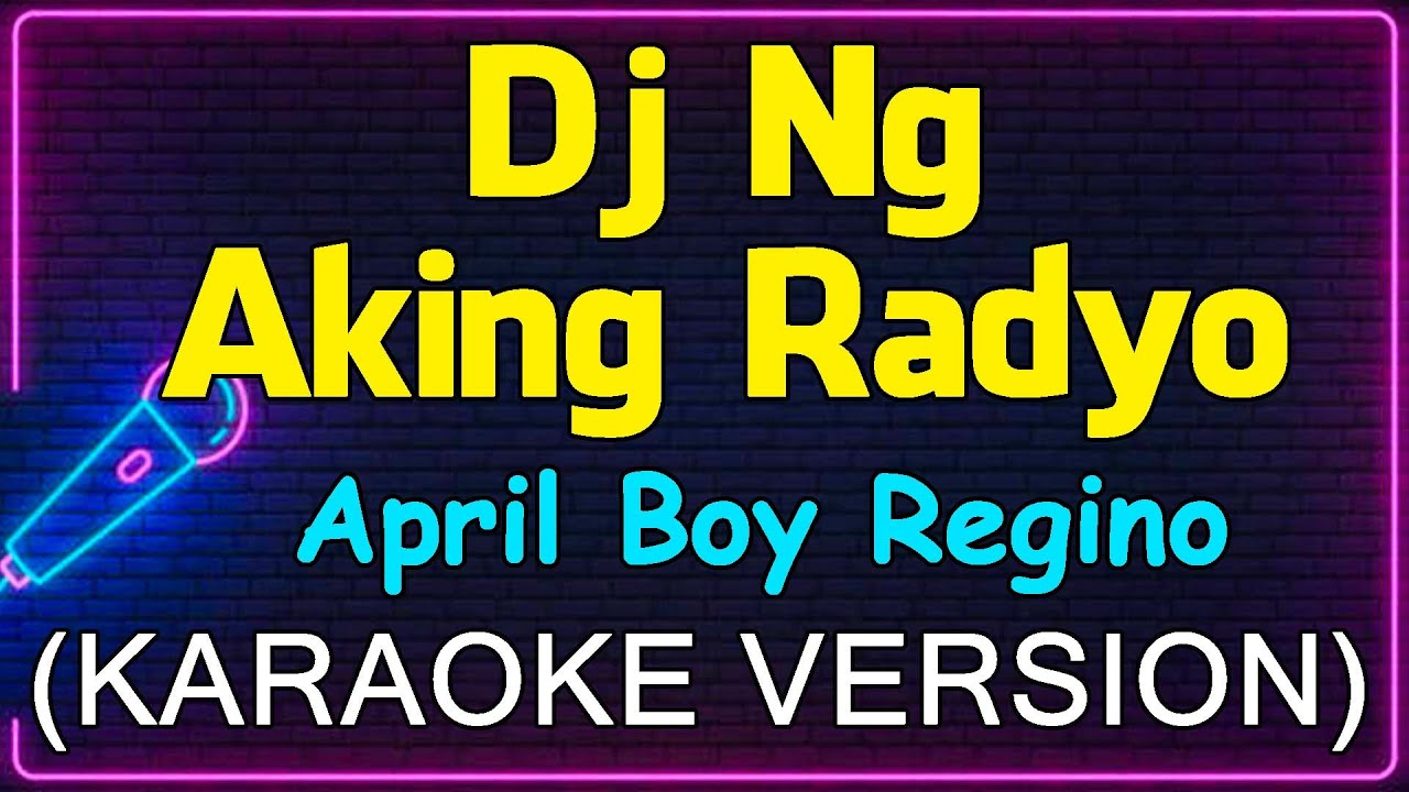 Dj Ng Aking Radyo - April Boy Regino (Karaoke Version) - YouTube
