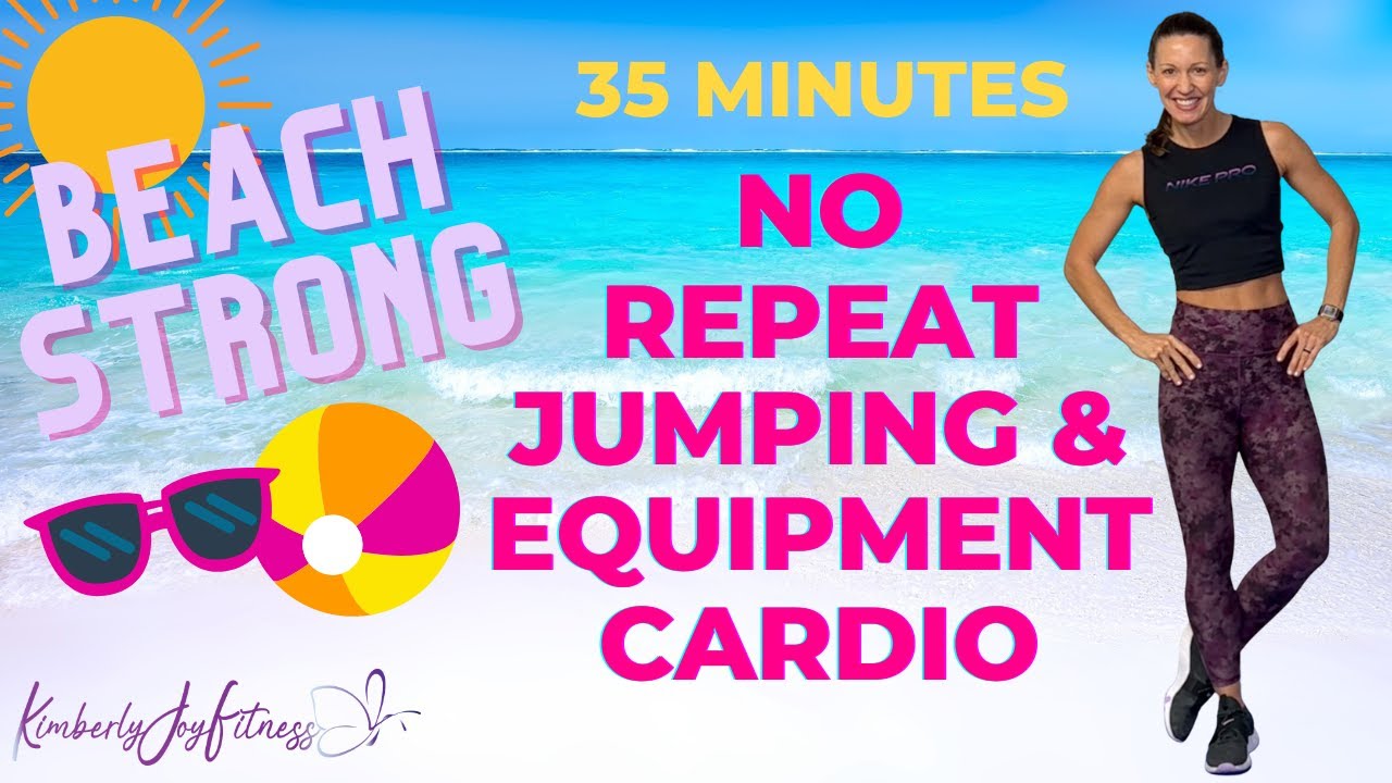 BEACH STRONG | No Repeat, Jumping, & Equipment Cardio Workout - 35 ...