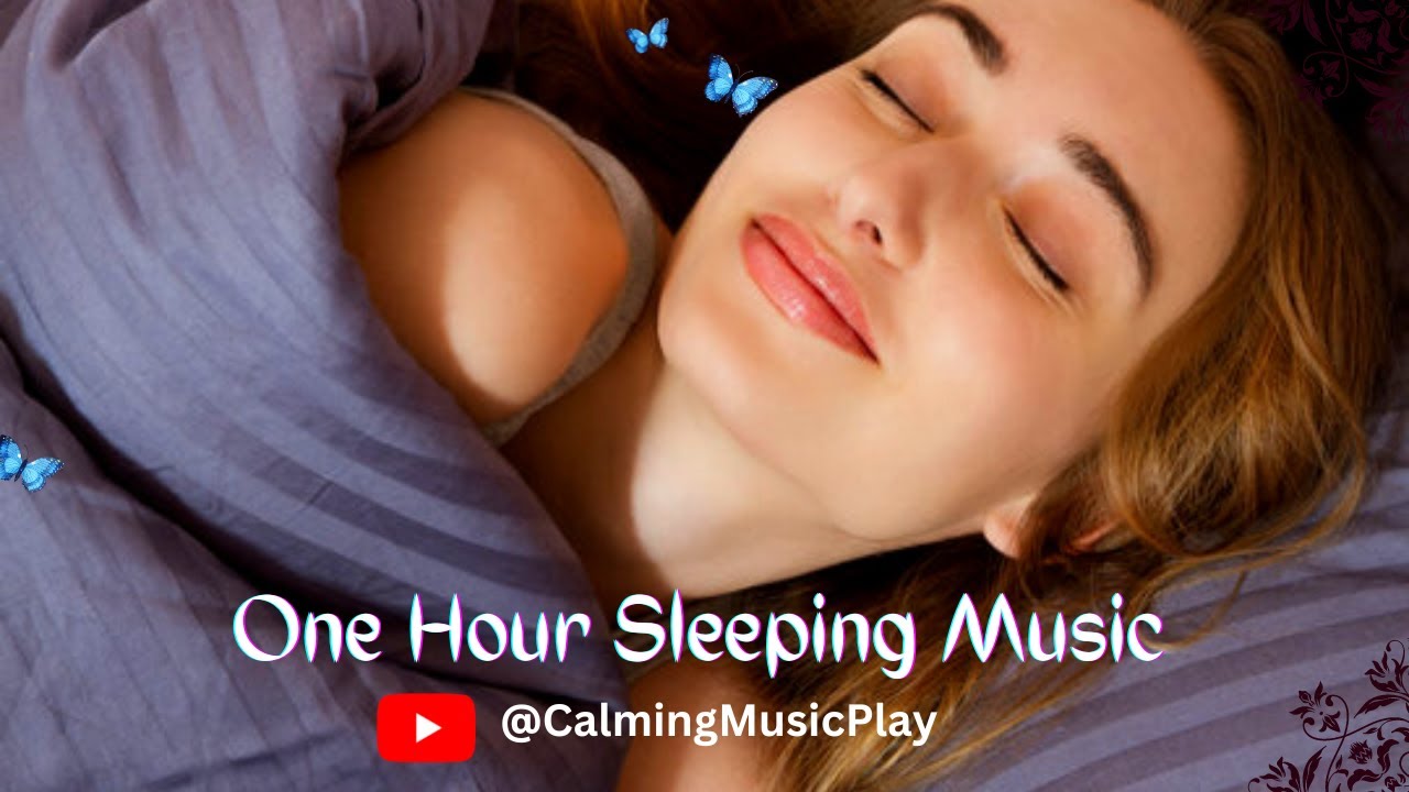 One Hour deep sleeping music @Calmingmusicplay - YouTube