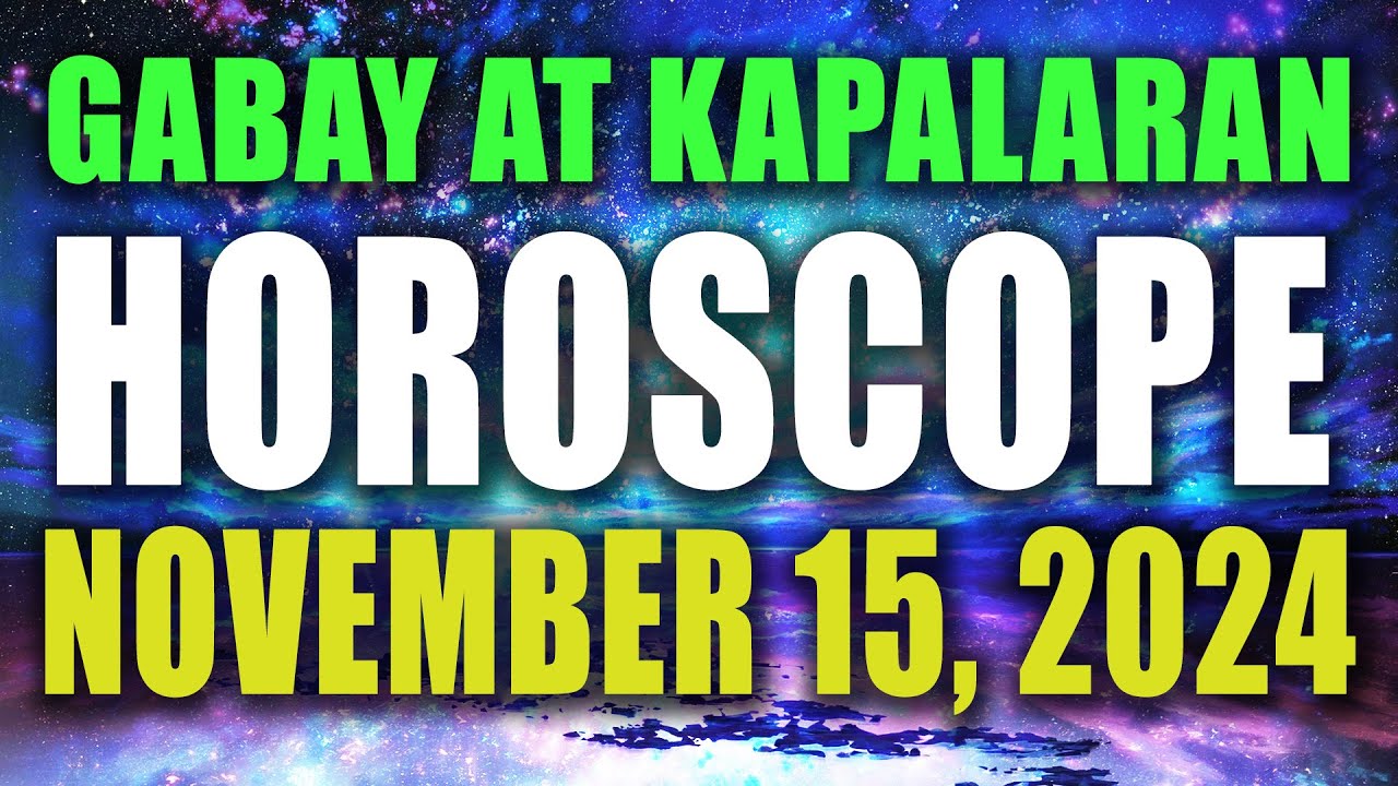 🌟 HOROSCOPE NGAYONG ARAW - November 15, 2024 | GABAY AT KAPALARAN ...