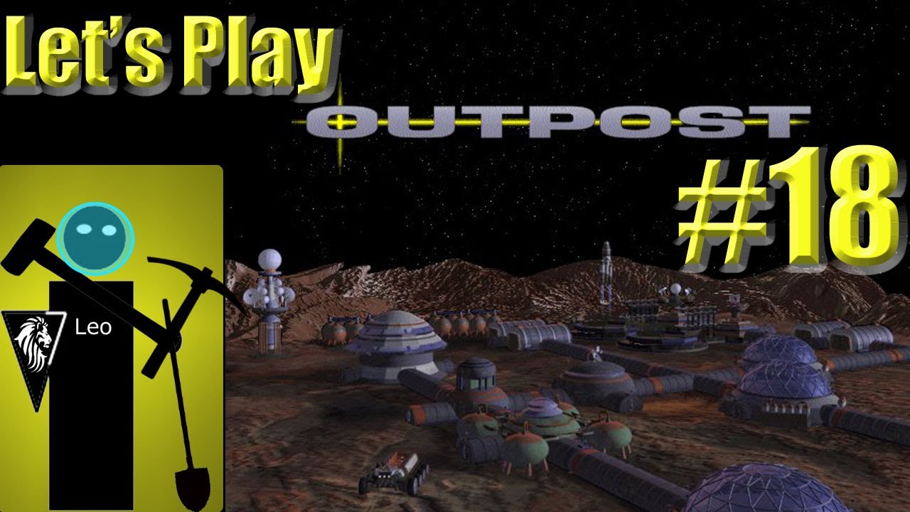 Let's Play Outpost #18 And with the launch of this vessel we have ...