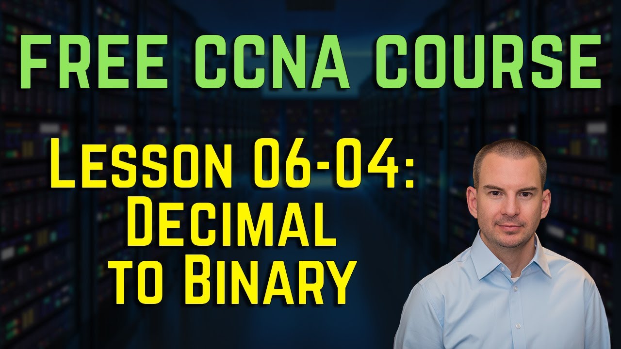 Free Ccna 200 301 Course 06 04 Converting From Decimal To Binary Youtube