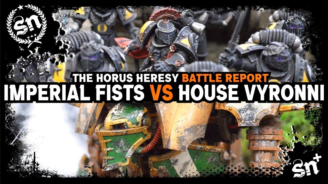 Imperial Fists vs House Vyronni - The Horus Heresy (Battle Report ...