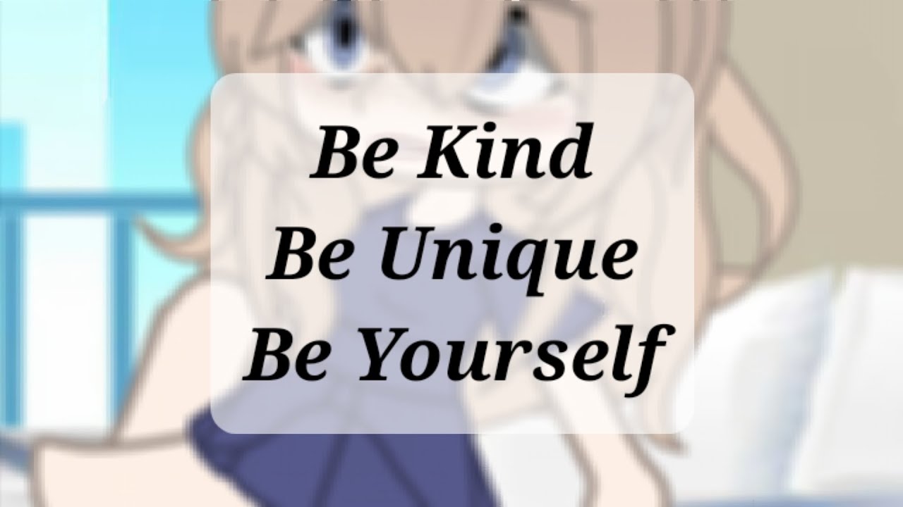 Be Kind, Be Unique, Be Yourself || The In-Between - YouTube