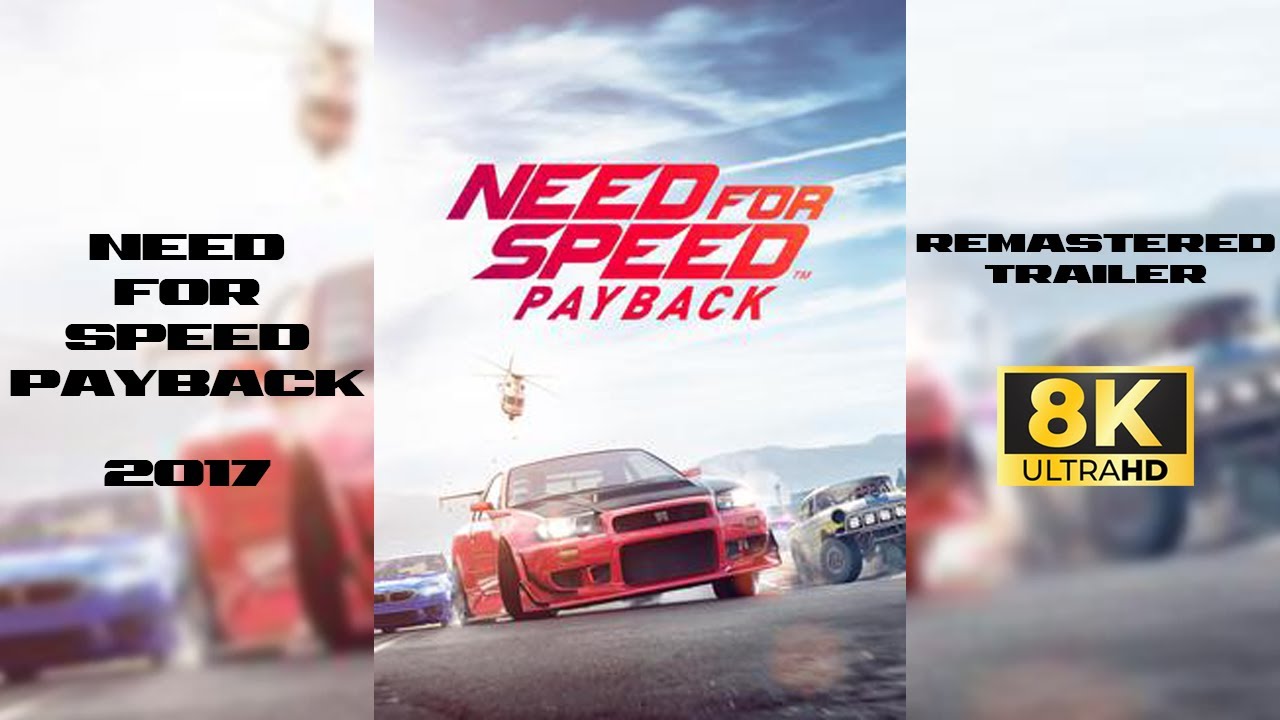 Need for Speed Payback Trailer | 2017 [8K60FPS - #30ynfs] - YouTube