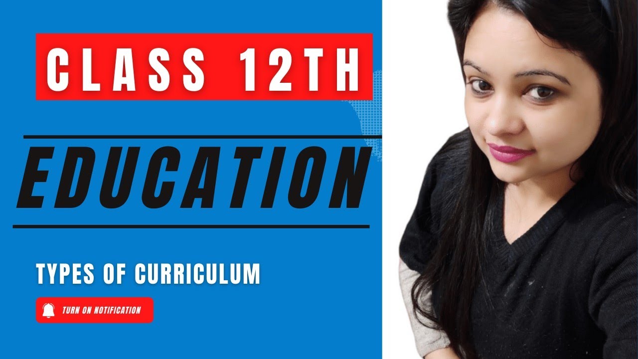 Class 12 Education | Types of Curriculum | Curriculum and its types ...