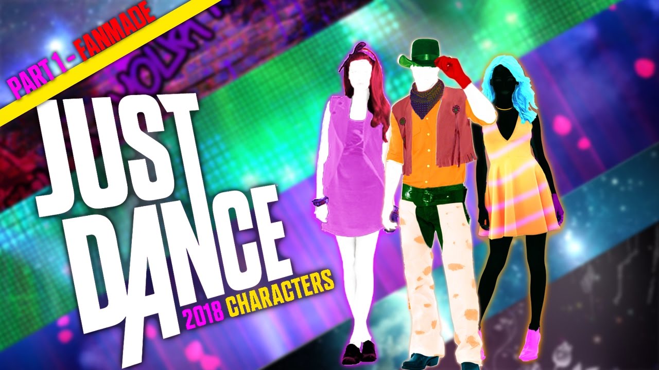 Just Dance 2018: Characters - Part 1 (Fanmade Special 5.000 SUBS ...