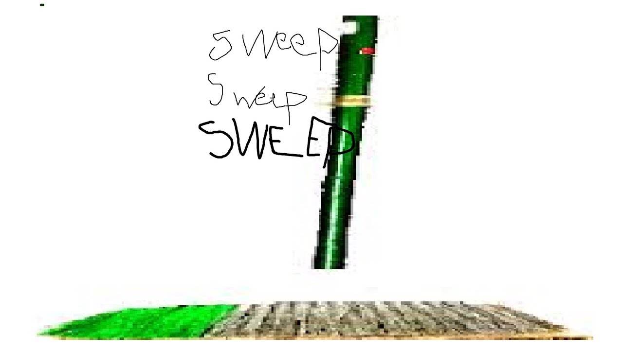 GOTTA SWEEP SWEEP SWEEP - YouTube