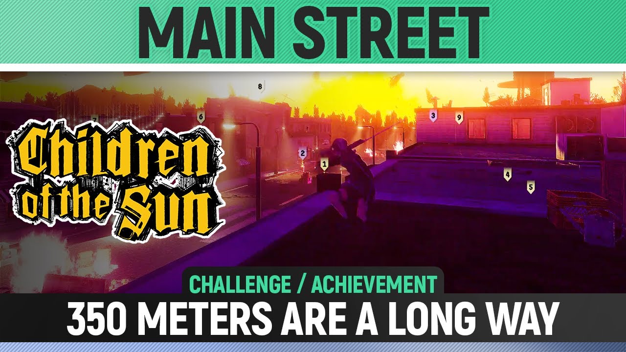 Children of the Sun - Main Street - 350 meters are a long way ...