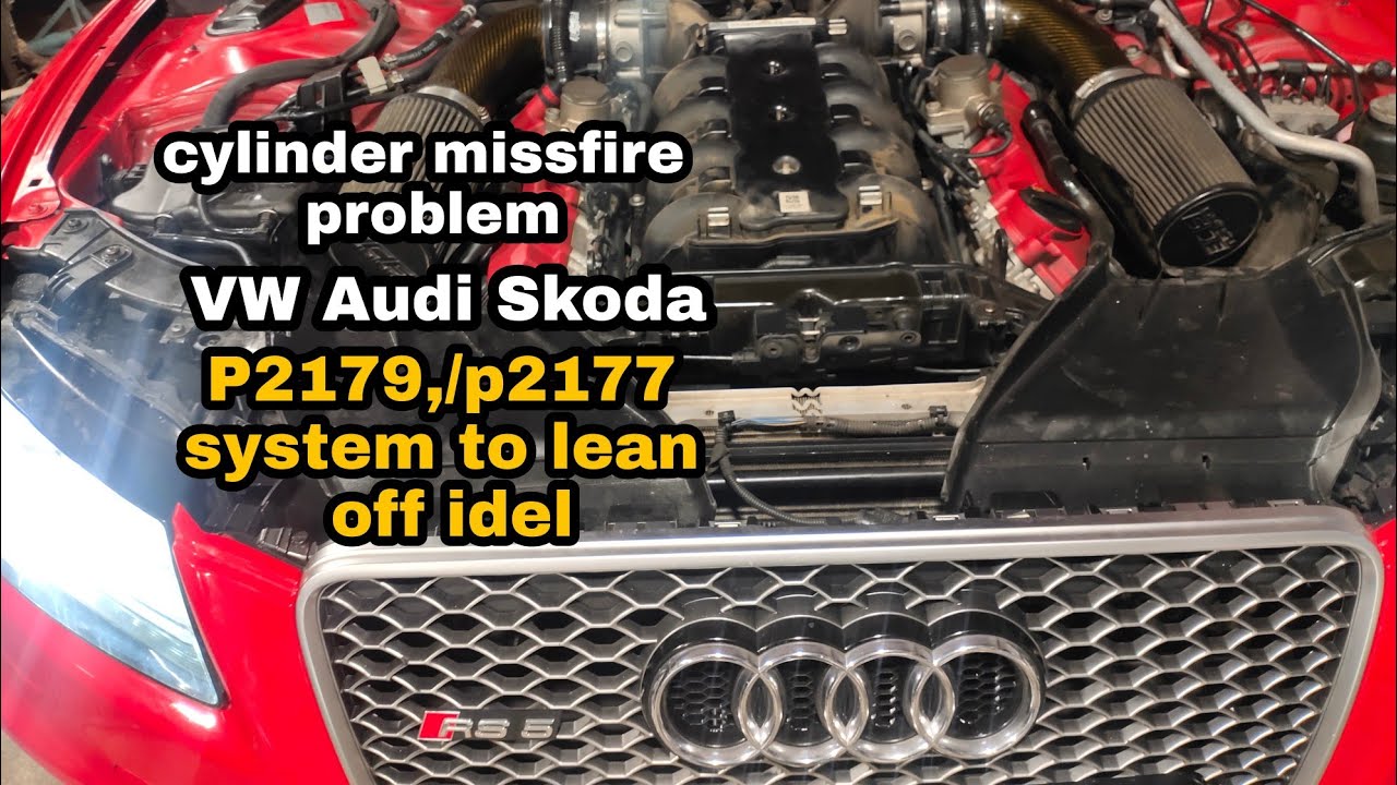 P217900,/P2177 system to lean off idle Audi RS5 cylinder missfire ...