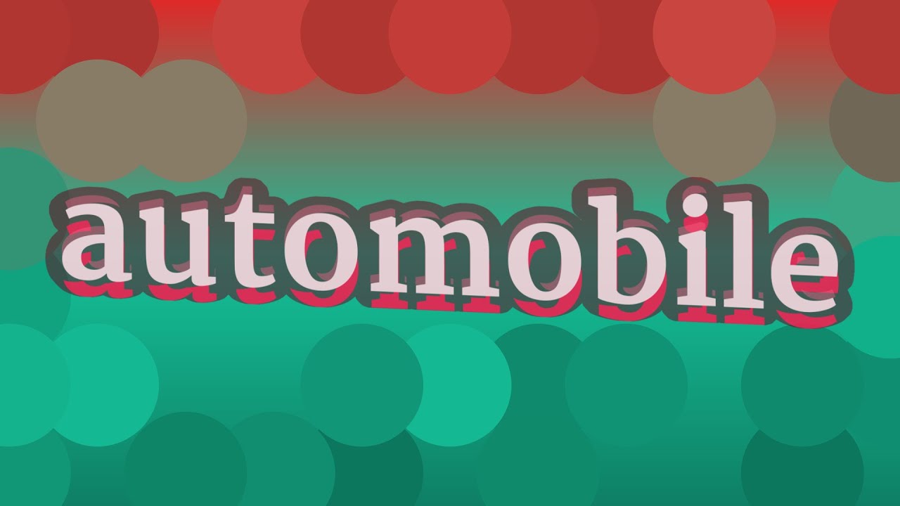 AUTOMOBILE pronunciation • How to pronounce AUTOMOBILE - YouTube