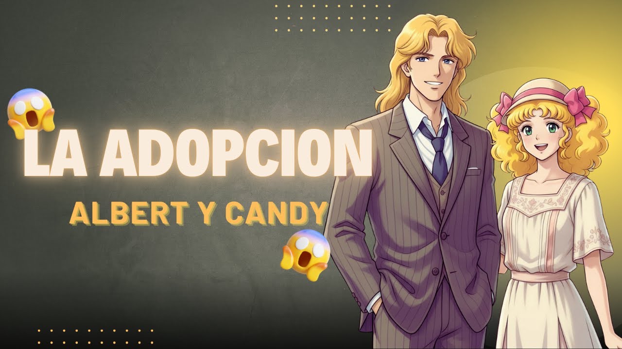 Candy y Albert, una mirada a la adopción - Candy Candy Historia ...